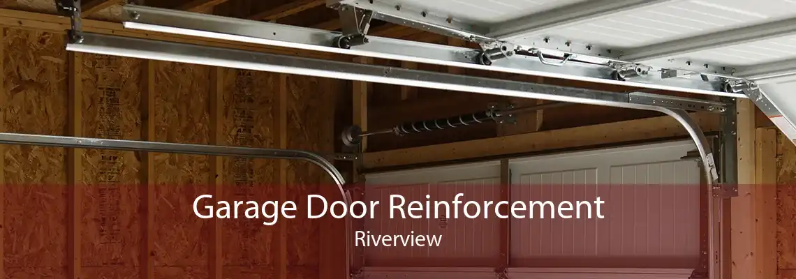 Garage Door Reinforcement Riverview | Garage Door Strengthening Service