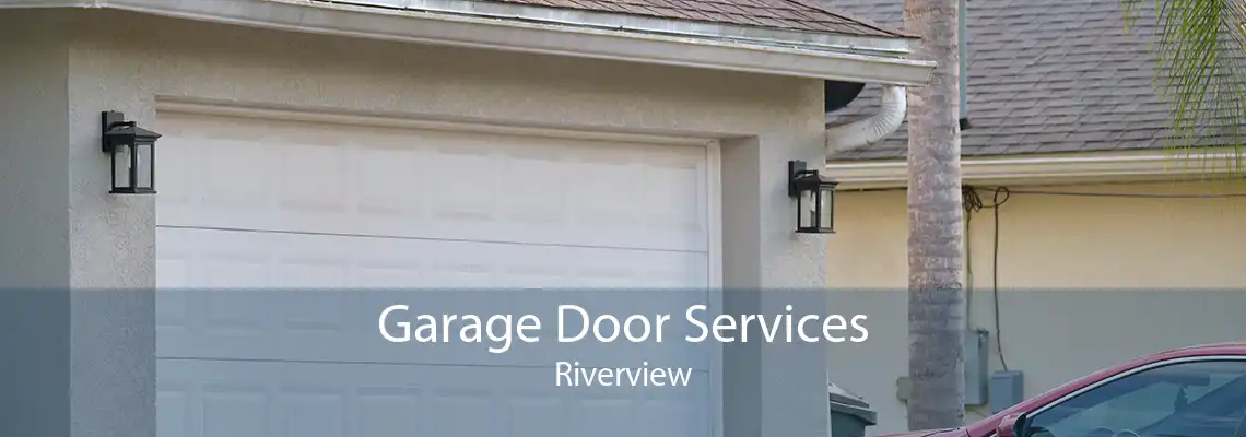 Garage Door Services Riverview - Garage Door Installation, Repair, And Replacement